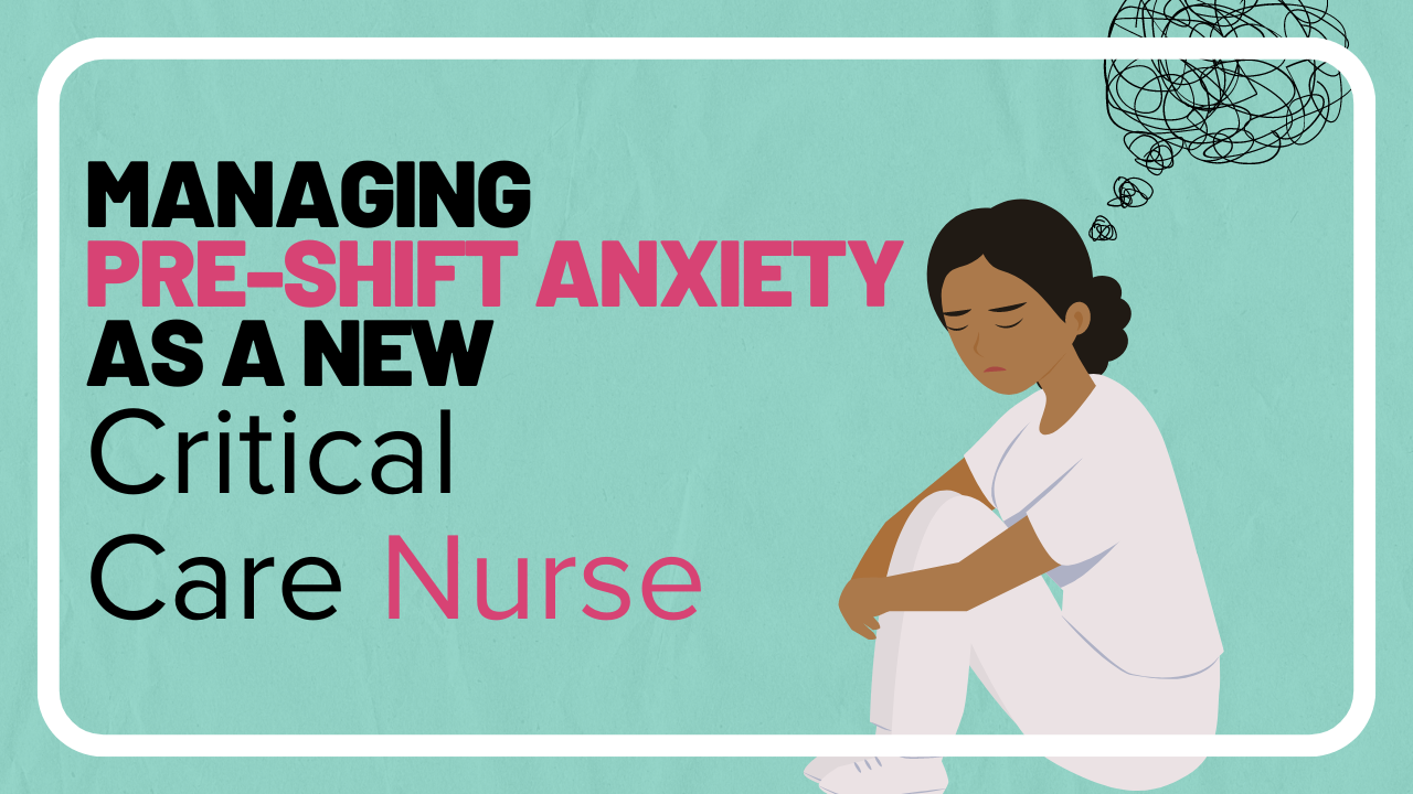 Managing Pre-Shift Anxiety as a New Critical Care Nurse - ISeeU_Nurse ...