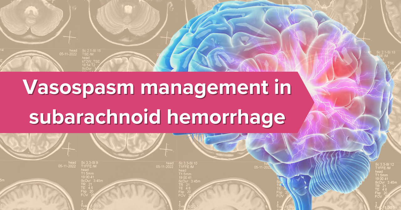 Vasospasm management in subarachnoid hemorrhage - ISeeU_Nurse with ...
